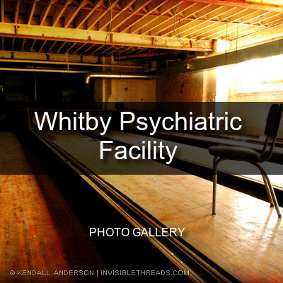 Whitby Psychiatric Facility photo gallery | Invisible Threads